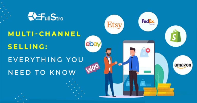 Multi-channel Selling: Everything You Need To Know | FullStro
