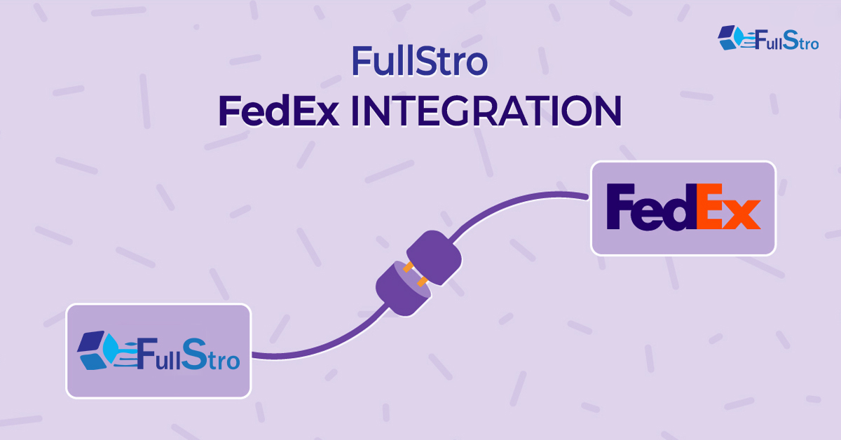 Shipping Made Easy With The FullStro-FedEx Integration | FullStro